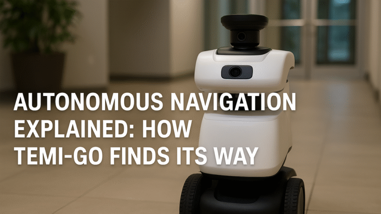 Autonomous Navigation Explained: How Temi-Go Finds Its Way ...